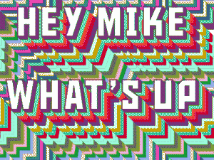 Hey Mike What’s Up .info | David Neevel